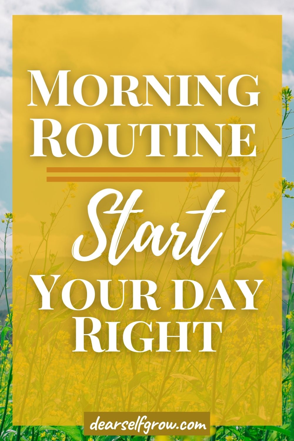 Early Morning Routine: Be energized to seize the day. - Dear Self, Grow.
