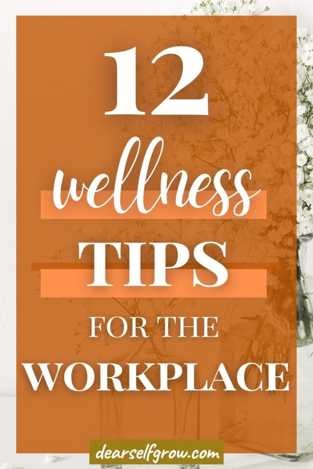 12 Wellness Tips for the Workplace - Prioritize Health. - Dear Self, Grow.