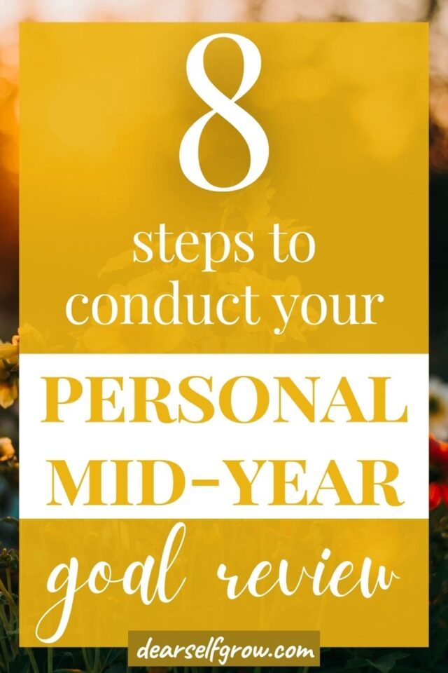 8 Steps to Conduct Your Personal Mid-Year Goal Review. - Dear Self, Grow.
